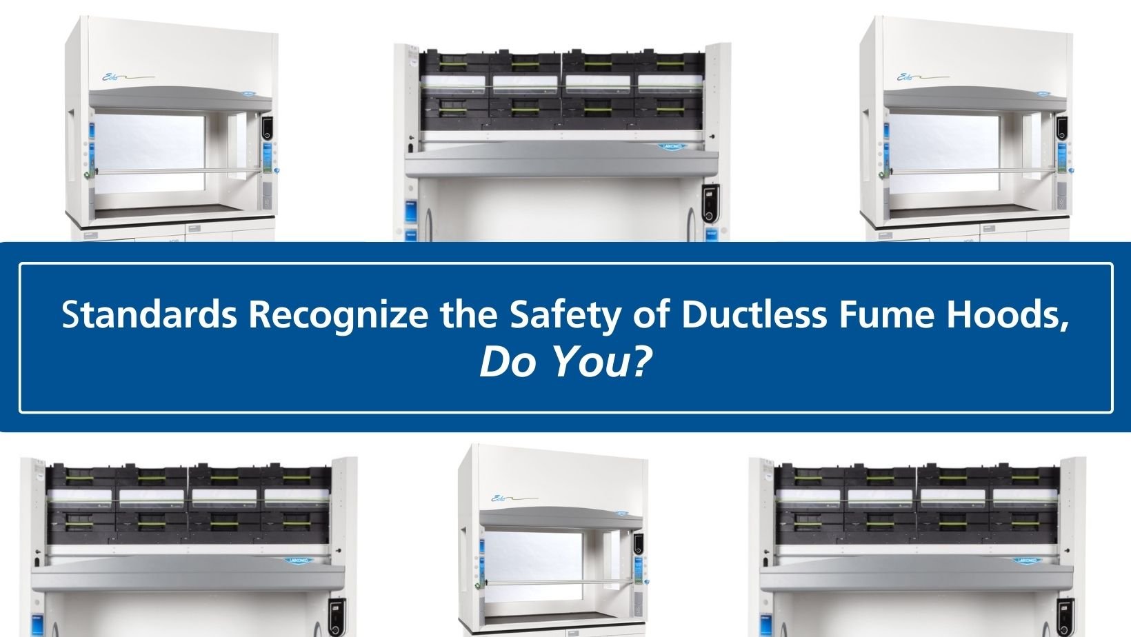 Standards Recognize the Safety of Ductless Fume Hoods, Do You?